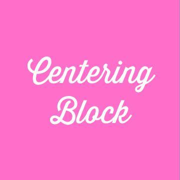Centering Block – PSA Essentials